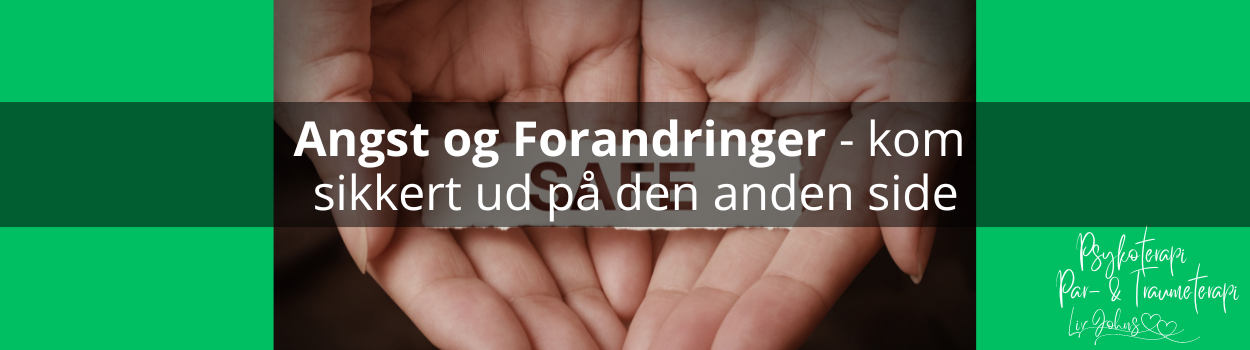 Angst og Forandringer - kom sikkert ud på den anden side - Traume ...